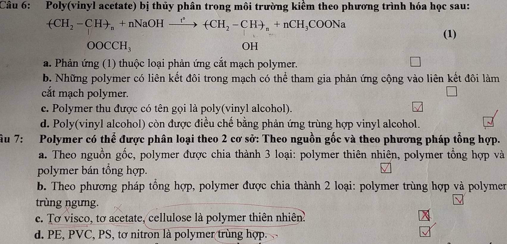 Giải quyết:Poly(vinyl acetate) bị thủy phân trong môi trường kiềm theo ...