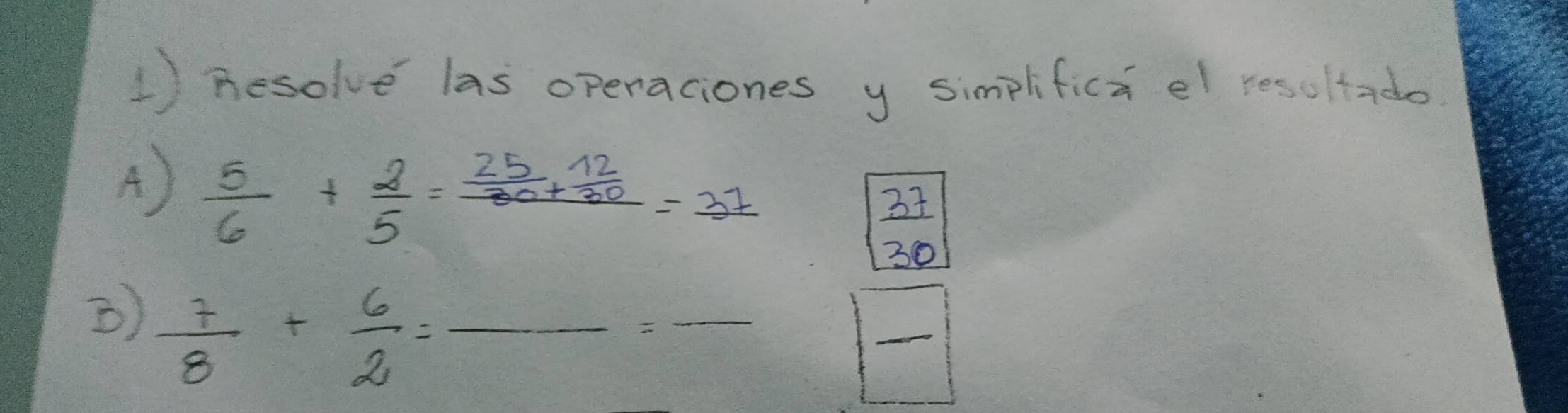 Solved: nesolve las operaciones y simplifica el resultado A) 5/6 + 2/5 ...