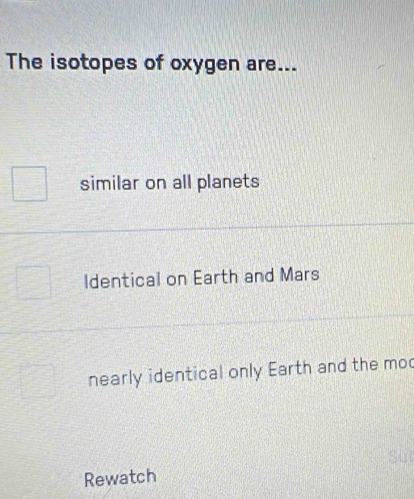 Solved: The isotopes of oxygen are... similar on all planets Identical ...