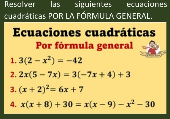 Resuelto:Resolver las siguientes ecuaciones cuadráticas POR LA FÓRMULA ...