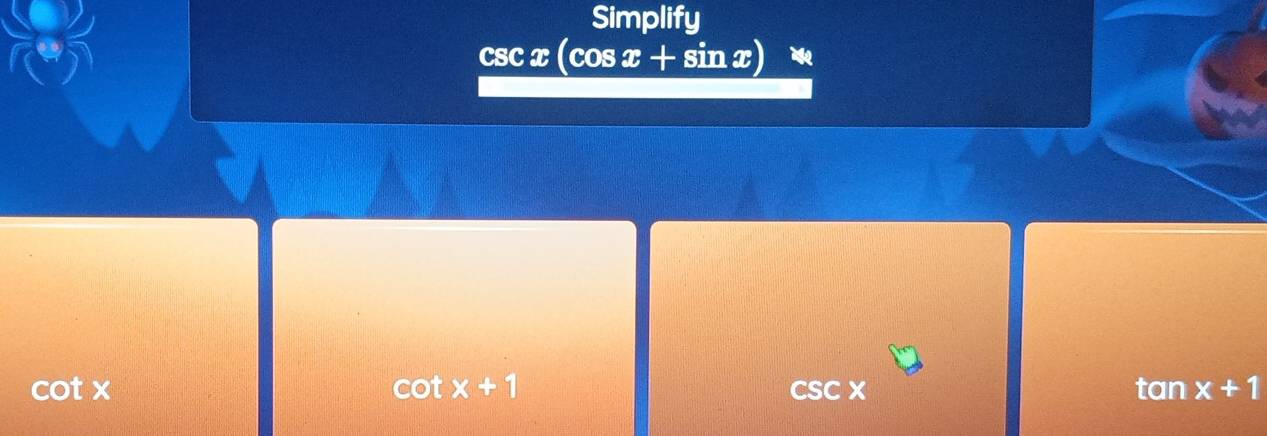 Solved: Simplify CSC x cos x+sin x) cot x cot x+1 CSC X tan x+1 [Math]