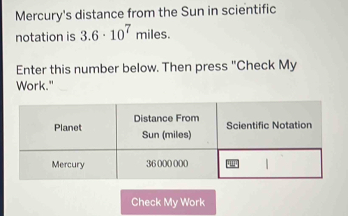 Solved: Mercury's distance from the Sun in scientific notation is 3.6 ...