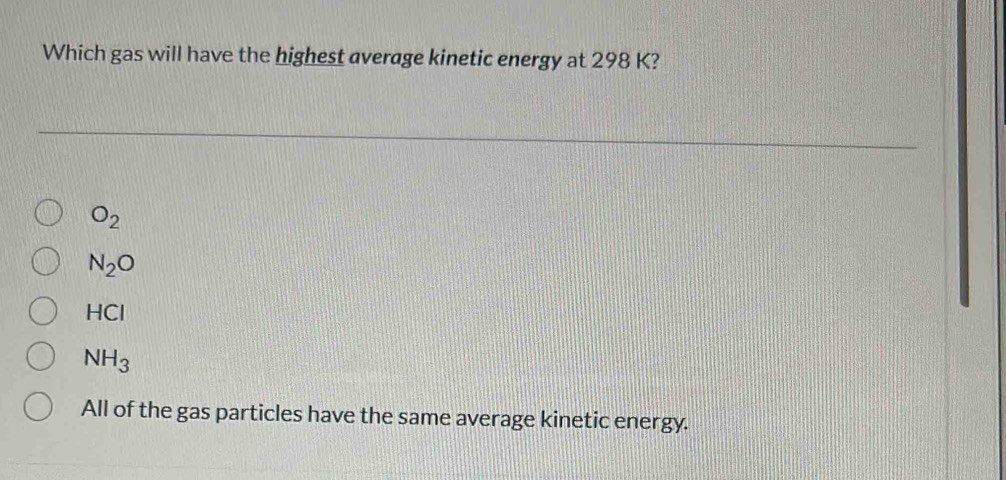 Solved: Which gas will have the highest average kinetic energy at 298 K ...