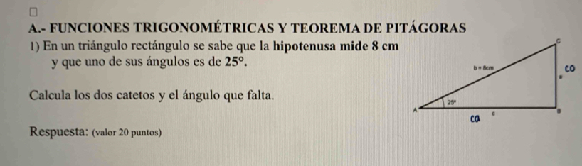 Resuelto:FUNCIONES TRIGONOMÉTRICAS Y TEOREMA DE PITÁGORAS 1) En un ...