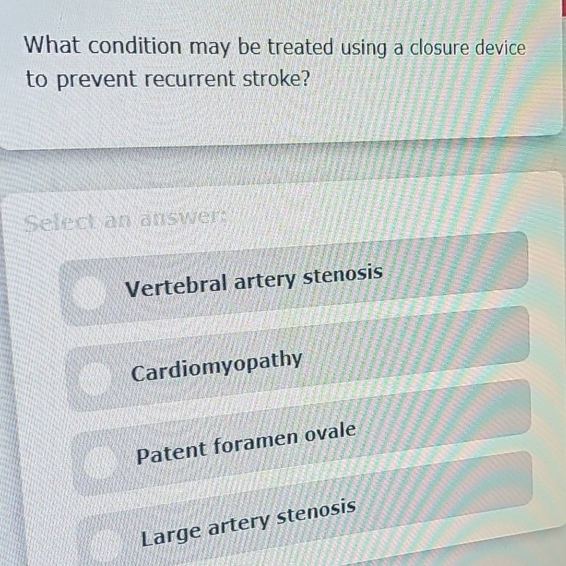 Solved: What condition may be treated using a closure device to prevent ...