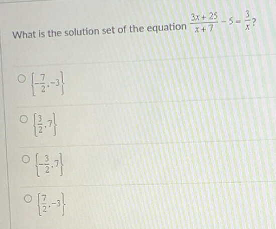 Solved: What is the solution set of the equation (3x+25)/x+7 -5= 3/x ...