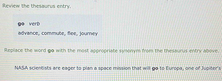 Solved: Review the thesaurus entry. go verb advance, commute, flee ...
