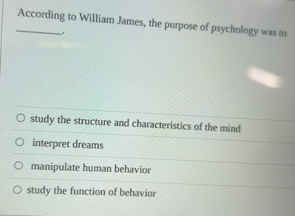 Solved: According to William James, the purpose of psychology was to ...