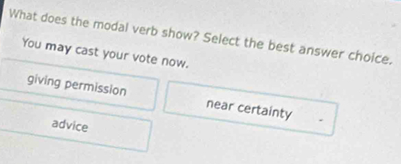 Solved: What does the modal verb show? Select the best answer choice ...
