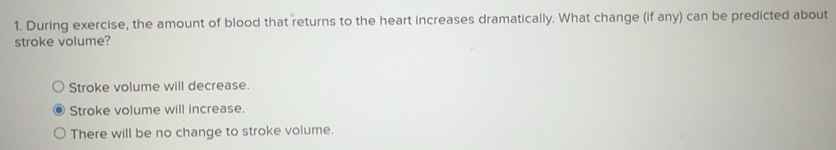 Solved: During exercise, the amount of blood that returns to the heart ...