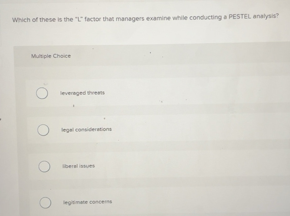 Solved: Which of these is the “L” factor that managers examine while ...