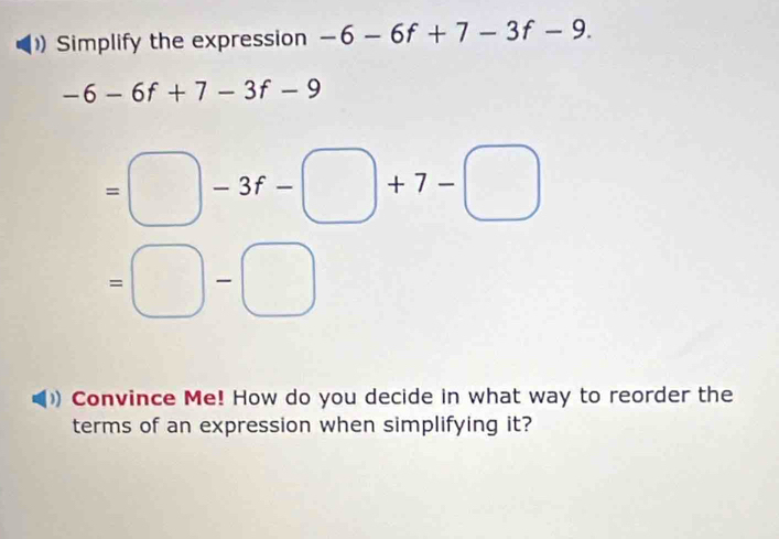 Solved: Simplify the expression -6-6f+7-3f-9. -6-6f+7-3f-9 = -3f- +7 ...