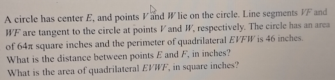 Gelöst:A circle has center E, and points V and Wlie on the circle. Line ...