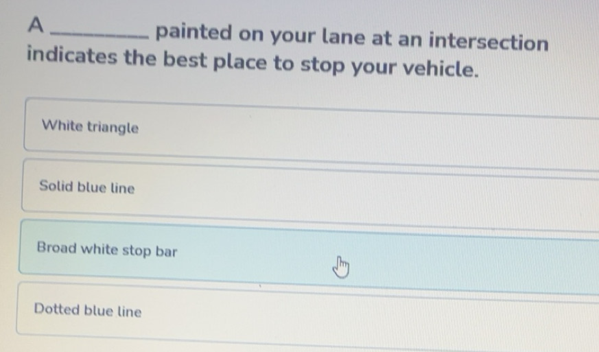 Solved: A painted on your lane at an intersection indicates the best ...