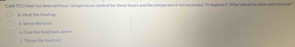 Solved: Cold TCS food has been without temperature control for three ...