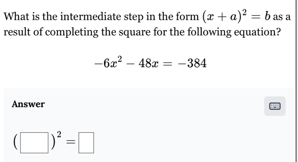 Solved: What is the intermediate step in the form (x+a)^2=b as a result ...