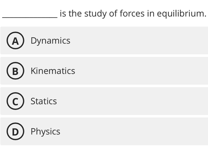 Solved: is the study of forces in equilibrium. ADynamics Kinematics ...