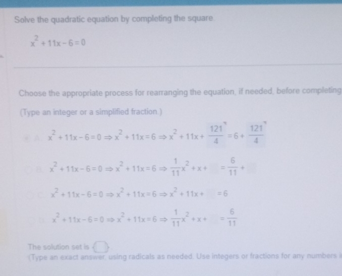 Solved: Solve the quadratic equation by completing the square x^2+11x-6 ...