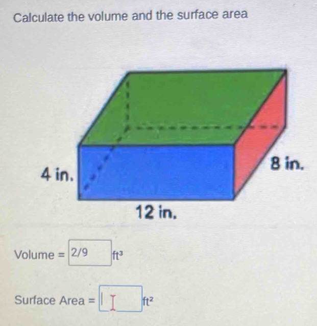 Solved: Calculate the volume and the surface area Volume =2/9ft^3 Surface Area = ft^2 [Math]