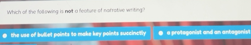 Solved: Which of the following is not a feature of narrative writing ...