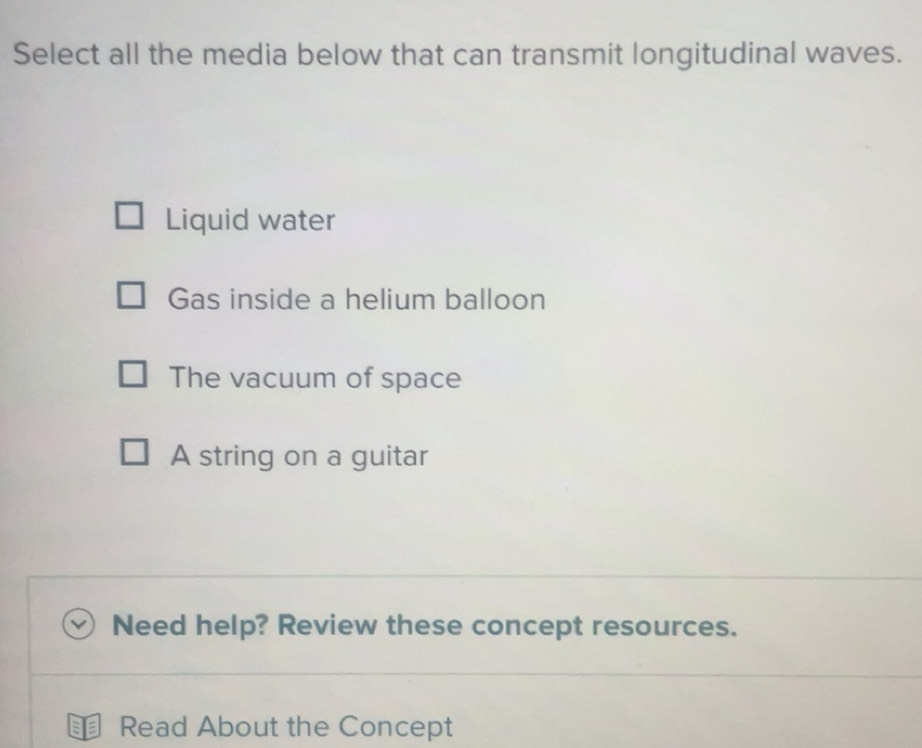 Solved: Select all the media below that can transmit longitudinal waves ...