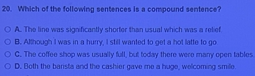 Solved: Which of the following sentences is a compound sentence? A. The ...