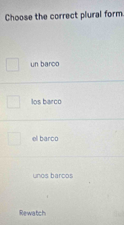 Solved: Choose the correct plural form. un barco los barco el barco ...