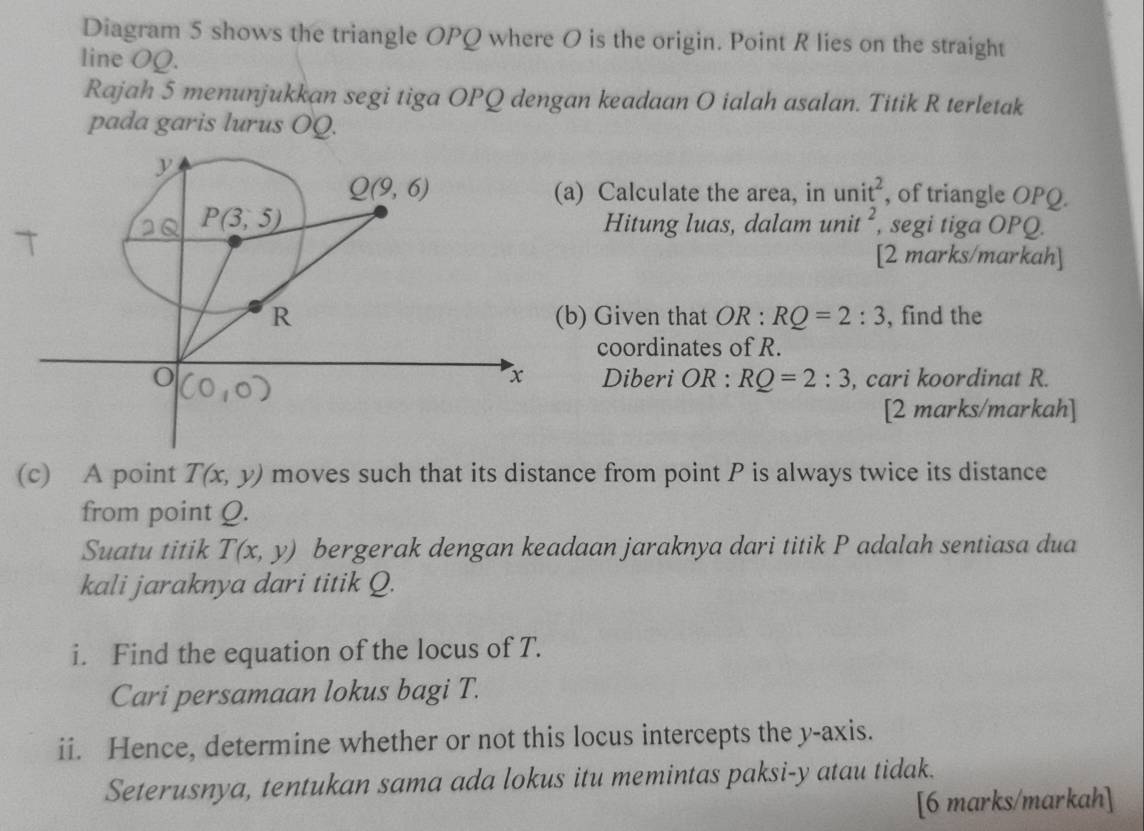 Selesai:Diagram 5 shows the triangle OPQ where O is the origin. Point R ...