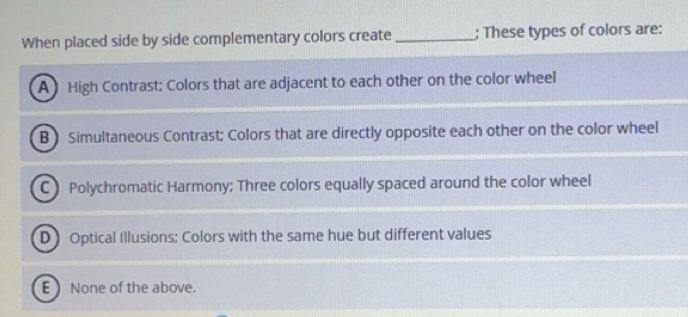 Solved: When placed side by side complementary colors create _; These ...