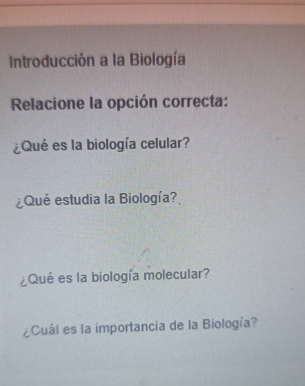 Resuelto:Introducción a la Biología Relacione la opción correcta: ¿Qué ...