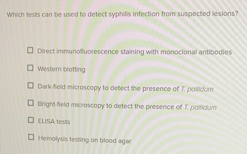 Solved: Which tests can be used to detect syphilis infection from ...