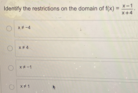 Solved: Identify the restrictions on the domain of f(x)= (x-1)/x+4 . x ...