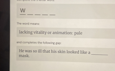 Solved: The word means: lacking vitality or animation: pale and ...