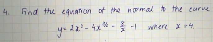 Solved: Find the equation of the normal to the curve y=2x^2-4x^(frac 3 ...