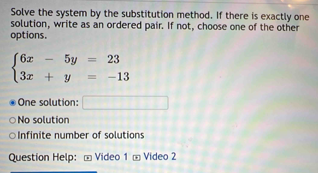 Solved: Solve the system by the substitution method. If there is ...