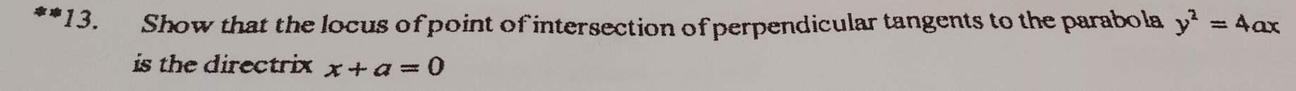 Solved: Show that the locus of point of intersection of perpendicular tangents to the parabola y ...