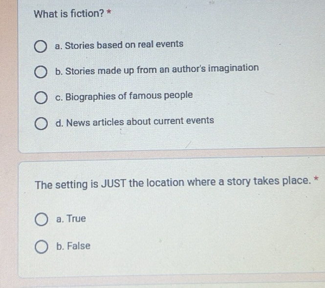 Solved: What is fiction? * a. Stories based on real events b. Stories ...