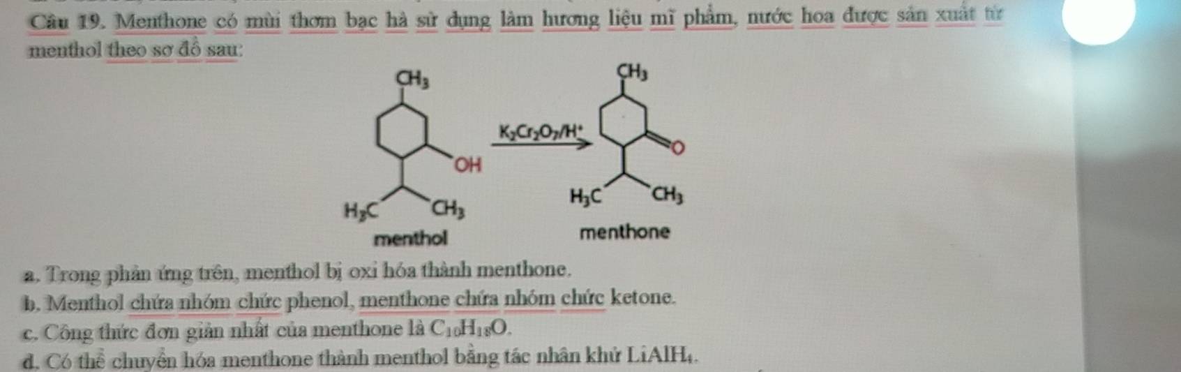 Giải quyết:Menthone có mùi thơm bạc hà sử dụng làm hương liệu mĩ phẩm ...