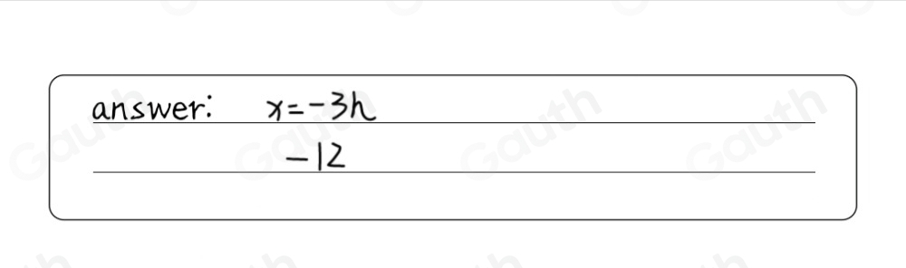 Solved: x/h +1=-2 The value of x in terms of h is The value of xwhen h ...