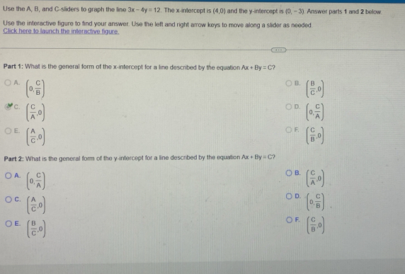 Solved: Use the A, B, and C -sliders to graph the line 3x-4y=12. The x-intercept is (4,0) and ...