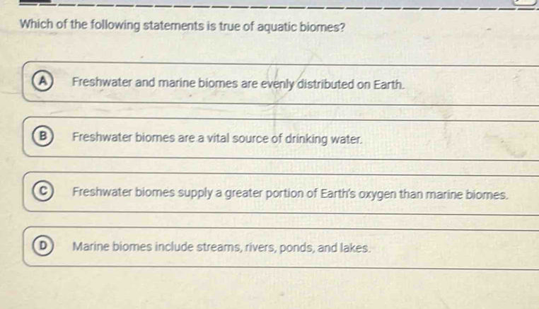Solved: Which of the following statements is true of aquatic biomes ...