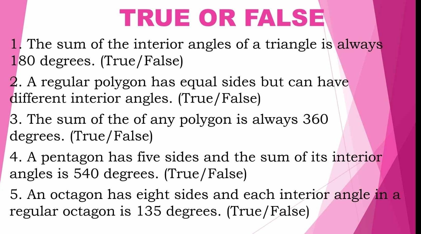 Solved: TRUE OR FALSE 1. The sum of the interior angles of a triangle ...