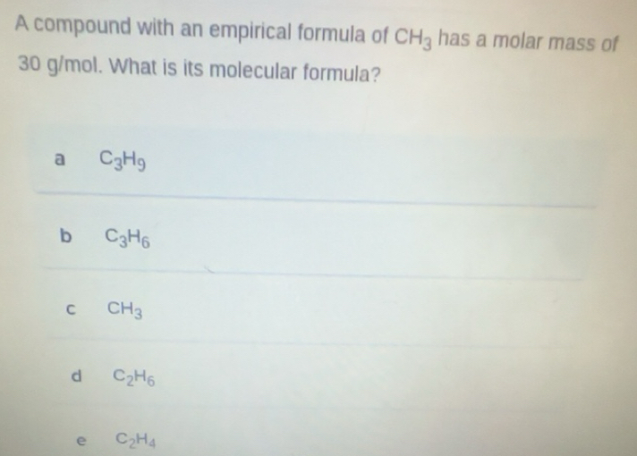 Solved: A compound with an empirical formula of CH_3 has a molar mass ...