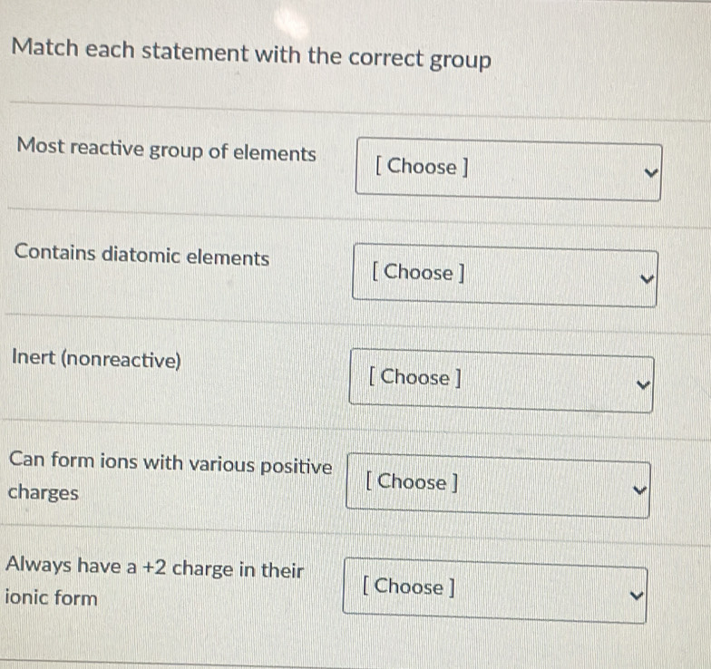 Solved: Match each statement with the correct group Most reactive group ...