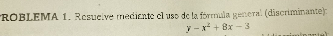 Resuelto:ROBLEMA 1. Resuelve mediante el uso de la fórmula general ...