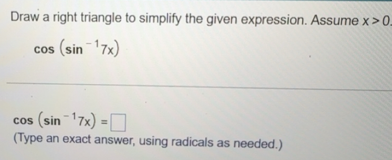Solved: Draw a right triangle to simplify the given expression. Assume ...