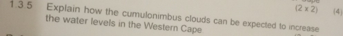 Solved: (2* 2) (4) 1.3.5 Explain how the cumulonimbus clouds can be ...