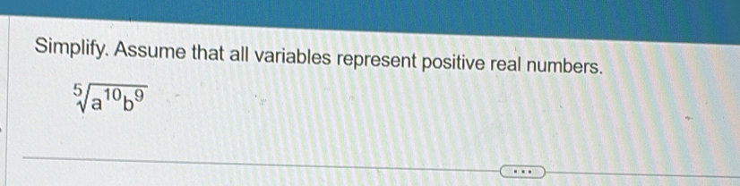 Solved: Simplify. Assume that all variables represent positive real ...
