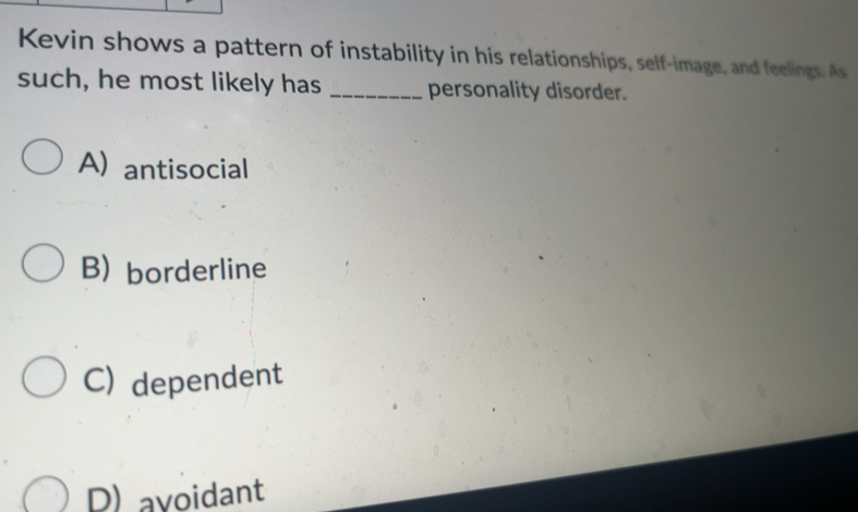 Solved: Kevin shows a pattern of instability in his relationships, self ...