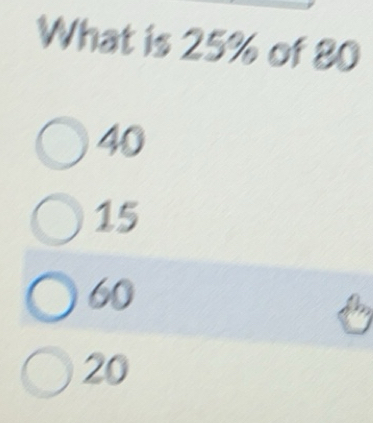 Solved: What is 25% of 80 40 15 60 20 [Math]